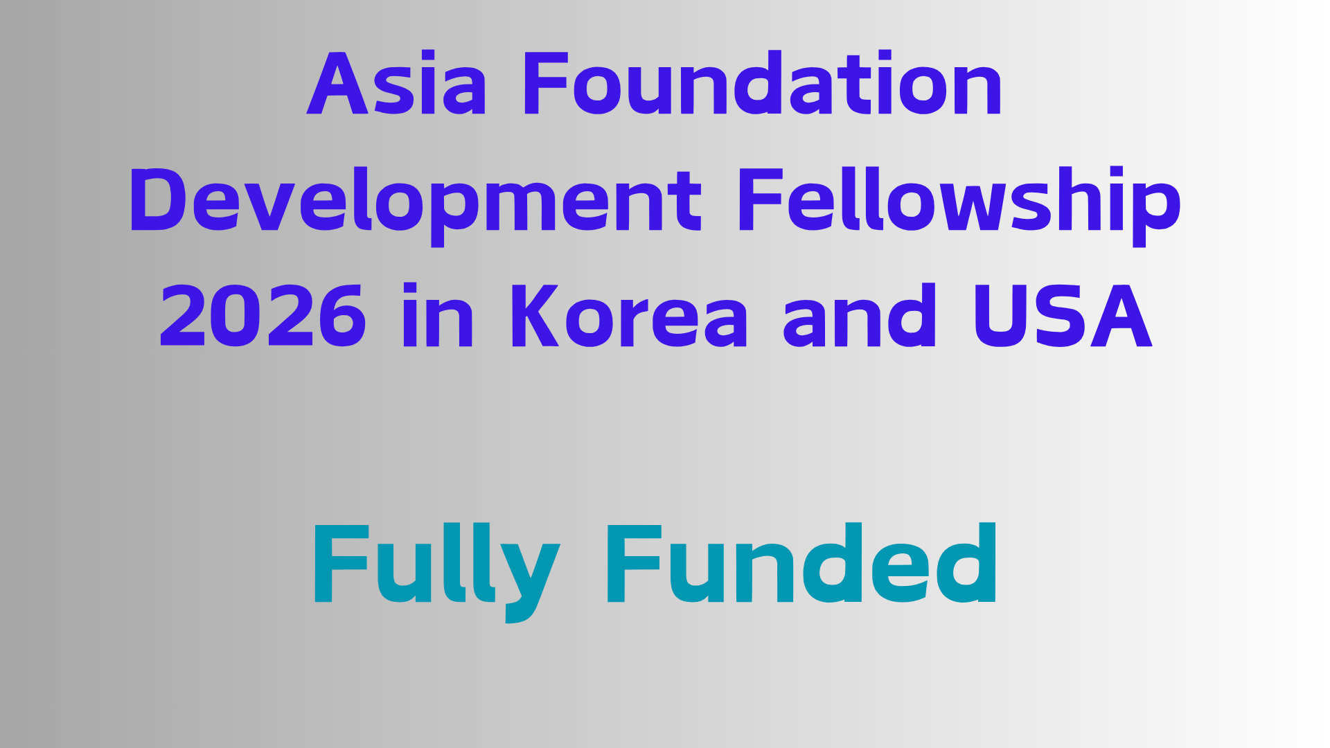 Asia Foundation Development Fellowship 2026 in Korea and USA (Fully ...