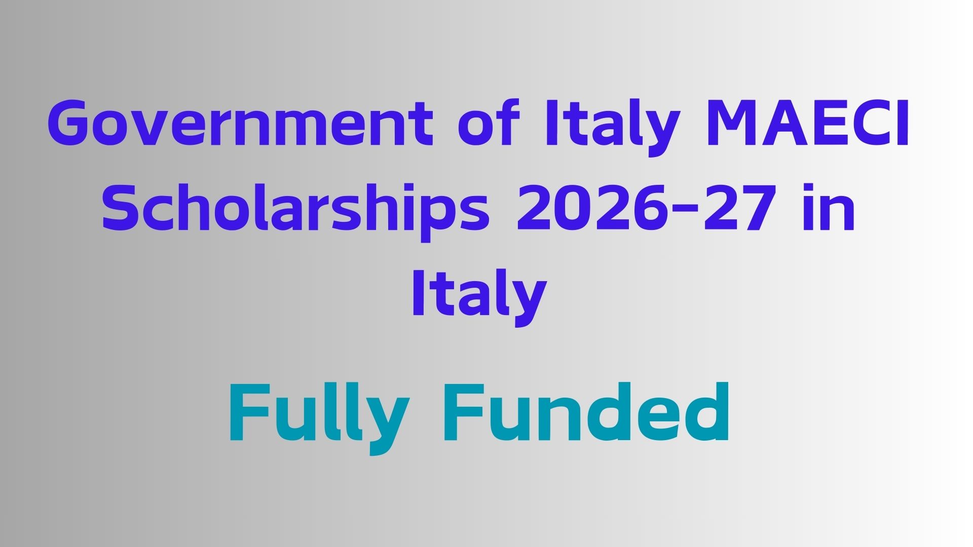 Government of Italy MAECI Scholarships 2026-27 in Italy (Fully Funded ...